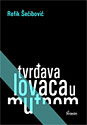 TVRĐAVA LOVACA U MUTNOM - Refik Šećibović