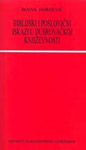 BIBLIJSKI I POSLOVIČNI ISKAZI U DUBROVAČKOJ KNJIŽEVNOSTI - Bojan Đorđević