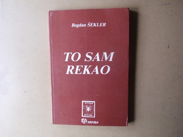 Bogdan Šekler - TO SAM REKAO