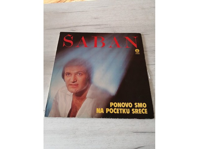 Šaban Šaulić - Ponovo smo na početku sreće