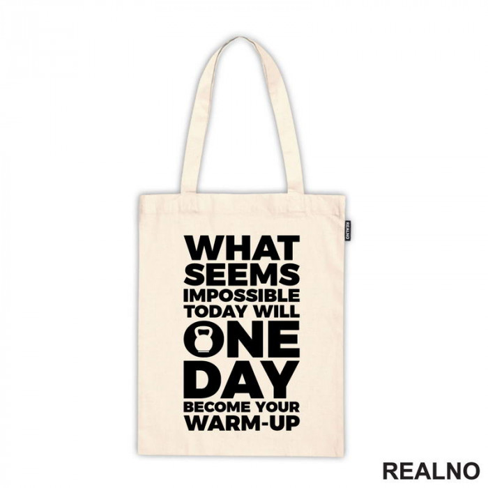 WHAT SEEMS IMPOSIBLE TODAY WILL ONE DAY BECOME YOUR WARM - UP - TRENING - CEGER