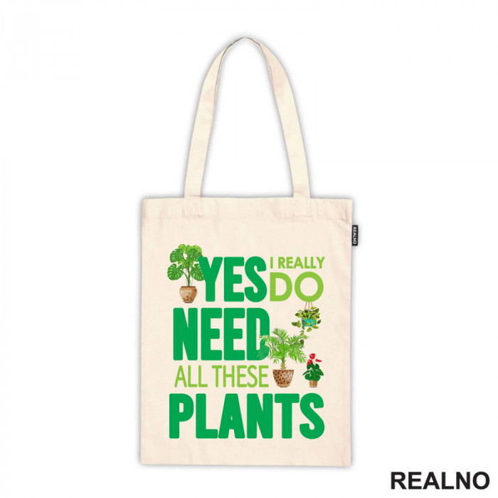 YES I REALLY DO NEED ALL THESE PLANTS - GREEN - BAŠTA I CVEĆE - CEGER