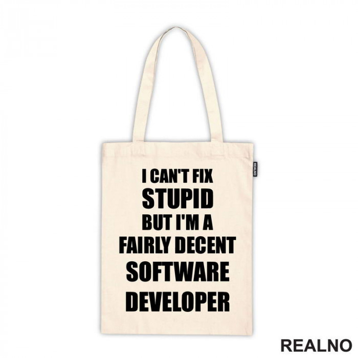 I CAN'T FIX SUPID BUT I'M A FAIRLY DECENT SOFTWARE DEVELOPER - GEEK - CEGER