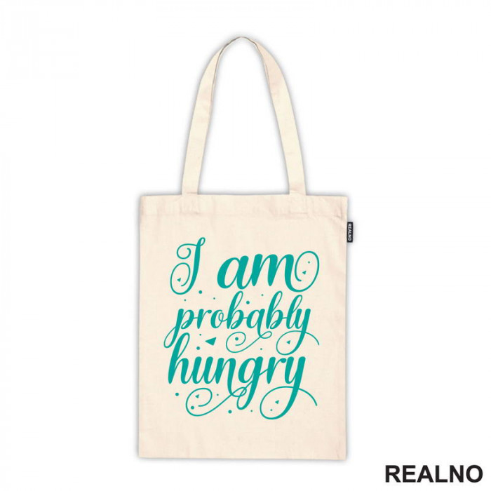 I AM PROBABLY HUNGRY - HUMOR - HRANA - FOOD - CEGER