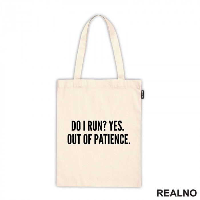 DO I RUN? YES. OUT OF PATIENCE. - HUMOR - CEGER