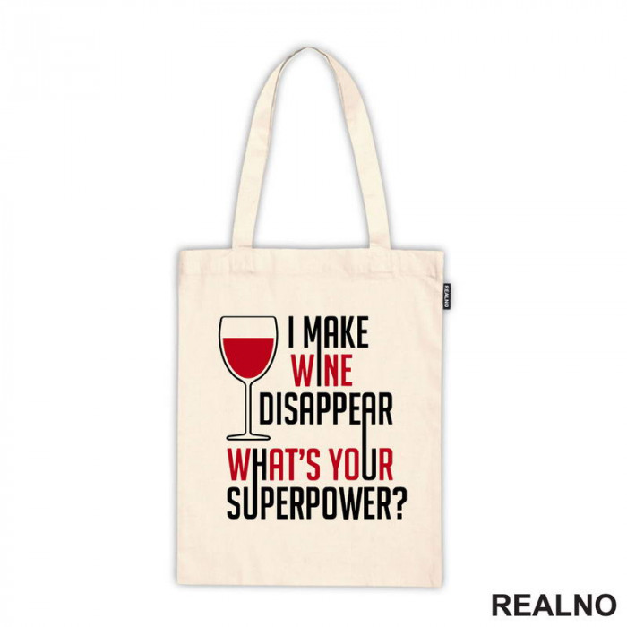 I MAKE WINE DISAPPEAR. WHAT'S YOUR SUPERPOWER? - HUMOR - CEGER