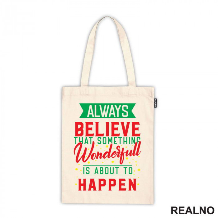 ALWAYS BELIEVE THAT SOMETHING WONDERFULL IS ABOUT TO HAPPEN - GREEN AND RED - QUOTES - CEGER