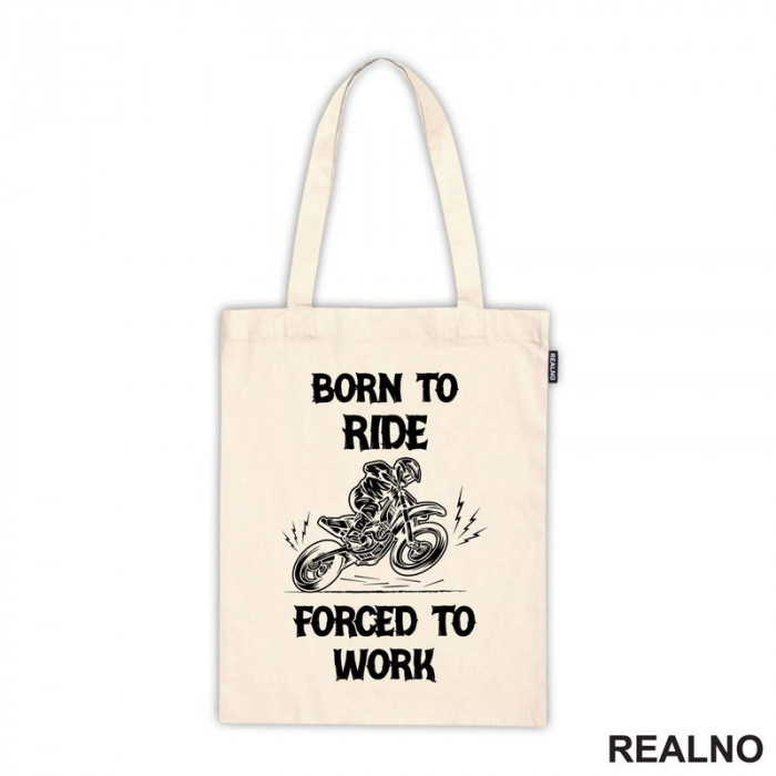 BORN TO RIDE, FORCED TO WORK - MOTORI - CEGER