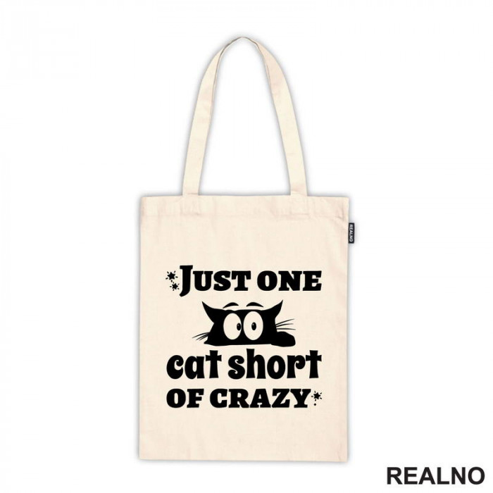 JUST ONE CAT SHORT OF CRAZY - MAČKE - CAT - CEGER