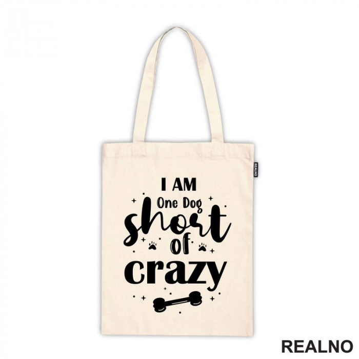 I AM ONE DOG SHORT OF CRAZY - PAS - PSI - CEGER