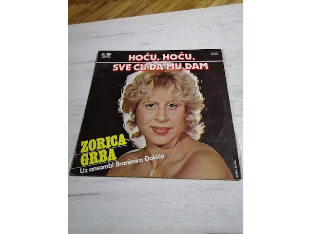 Zorica Grba - Hoću, hoću, sve ću da mu dam