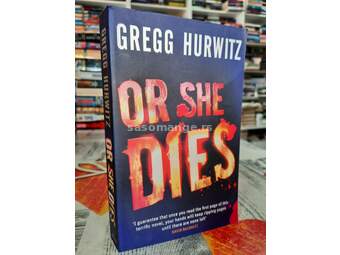 Or she dies - Gregg Hurwitz