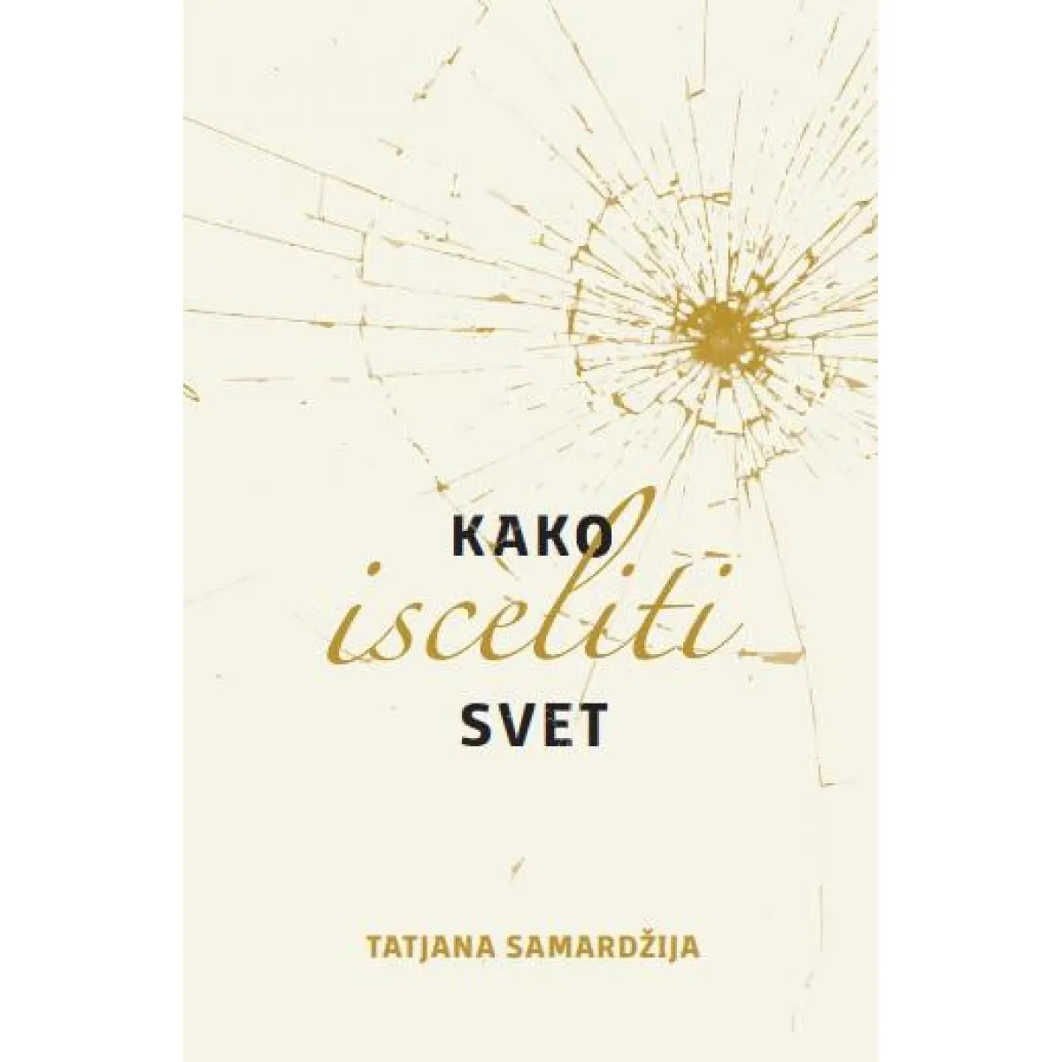 KAKO ISCELITI SVET