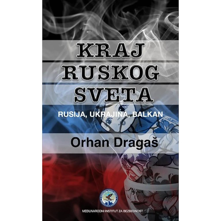 KRAJ RUSKOG SVETA - RUSIJA, UKRAJINA, BALKAN