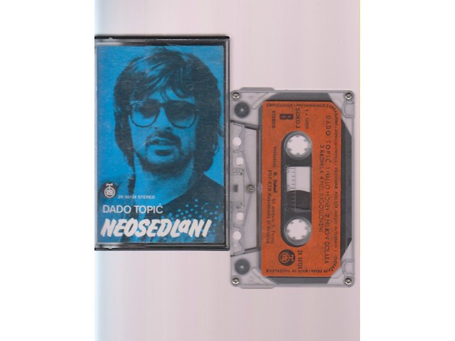 DADO TOPIĆ / NEOSEDLANI - retkOOOOO na kaseti, 1979.