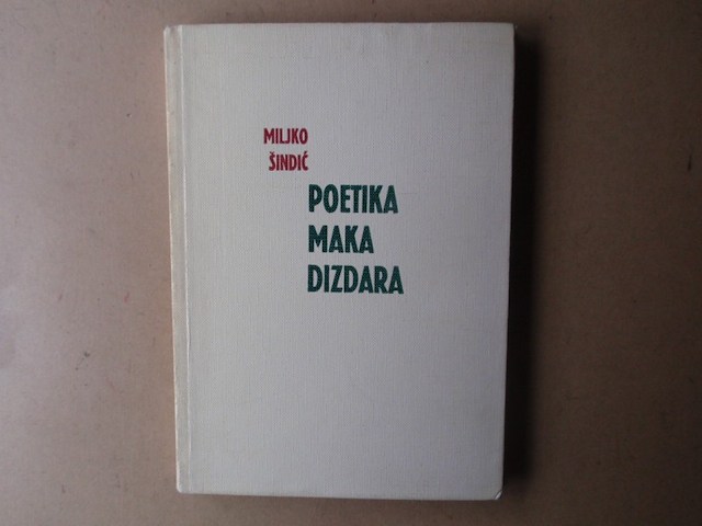 Miljko Šindić - POETIKA MAKA DIZDARA