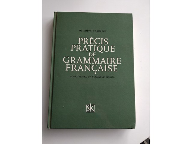 PRECIS PRATIQUE DE GRAMMAIRE FRANCAISE - Dr Edita Hore
