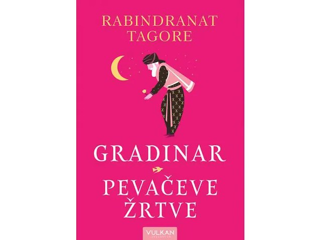 Gradinar / Pevačeve žrtve - Rabindranat Tagore