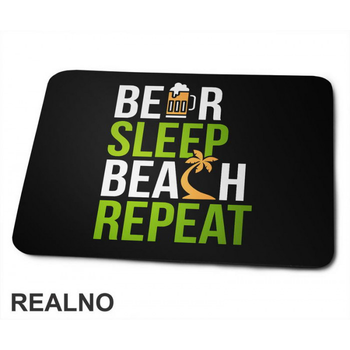 BEER, SLEEP, BEACH, REPEAT - COLORS - HUMOR - PODLOGA ZA MIŠ