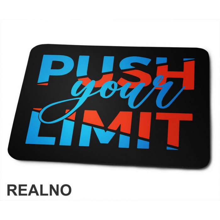 PUSH YOUR LIMIT - MOTIVATION - QUOTES - PODLOGA ZA MIŠ