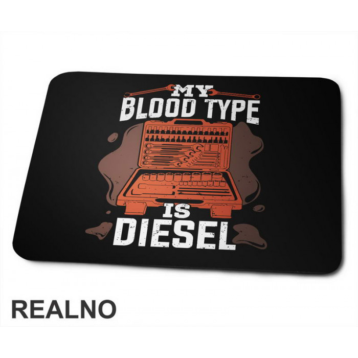 MY BLOOD TYPE IS DIESEL - TOOL BAG - RADIONICA - MAJSTOR - PODLOGA ZA MIŠ