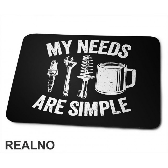 MY NEEDS ARE SIMPLE - COFFEE AND TOOLS - RADIONICA - MAJSTOR - PODLOGA ZA MIŠ