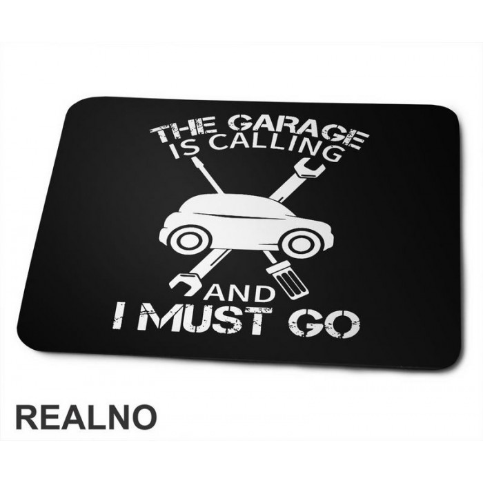 THE GARAGE IS CALLING AND I MUST GO - CARS - RADIONICA - MAJSTOR - PODLOGA ZA MIŠ