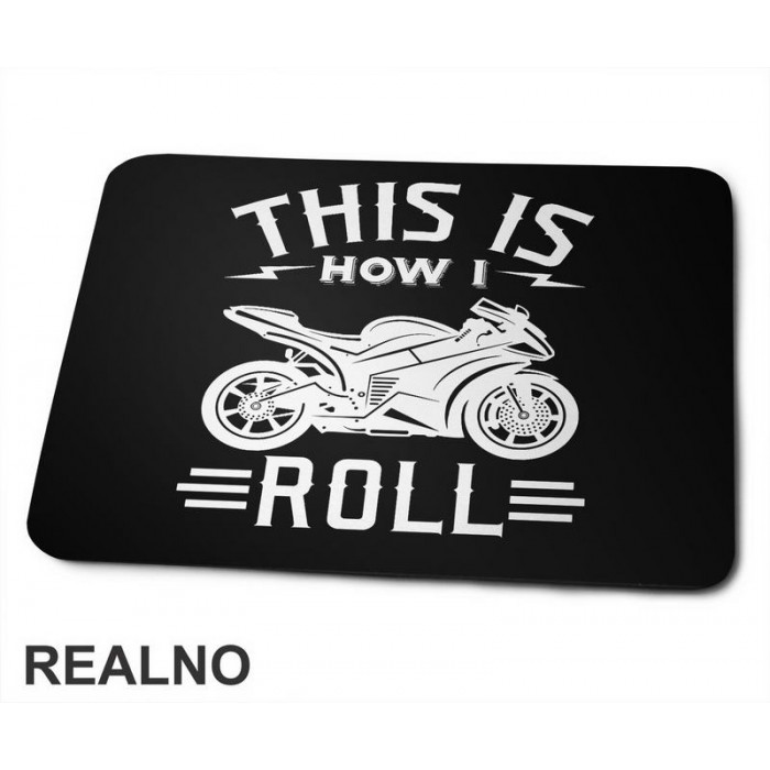 THIS IS HOW I ROLL - MOTORI - PODLOGA ZA MIŠ