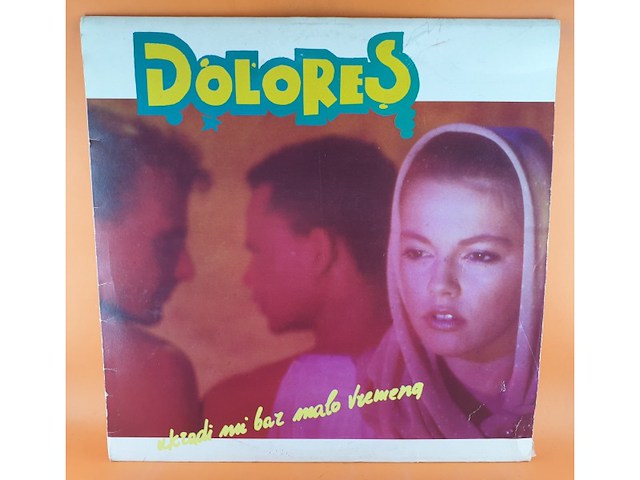 Dolores (15) ‎– Ukradi Mi Bar Malo Vremena, RETKO!