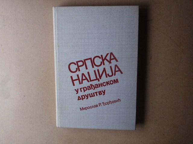 Miroslav Đorđević - SRPSKA NACIJA U GRAĐANSKOM DRUŠTVU