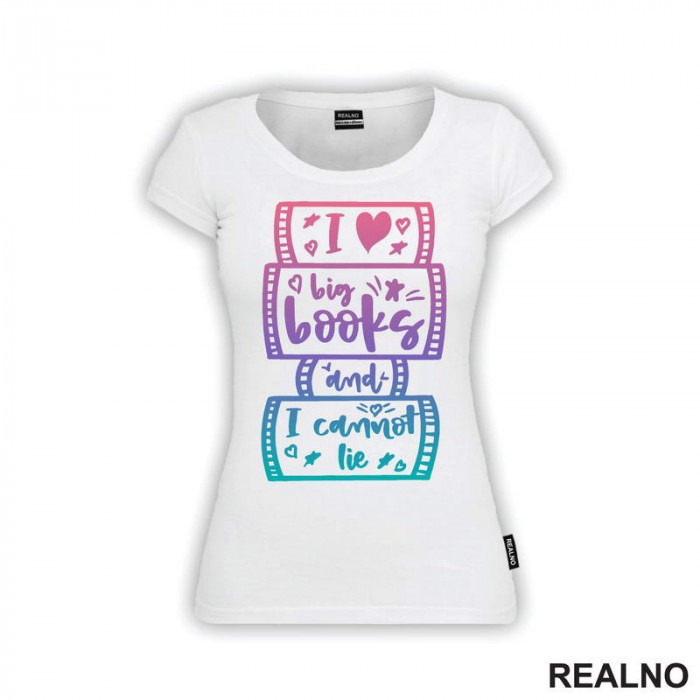 I LOVE BIG BOOKS AND I CANNOT LIE - COLORS - BOOKS - ČITANJE - KNJIGE - MAJICA