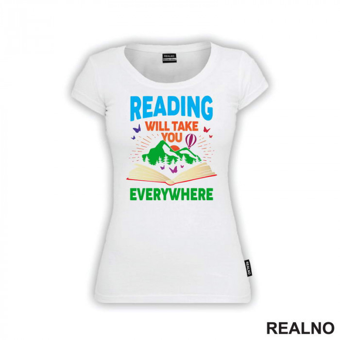 READING WILL TAKE YOU EVERYWHERE - BOOKS - ČITANJE - KNJIGE - MAJICA