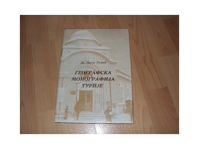 Geografska monografija Turije - Pavle Tomić