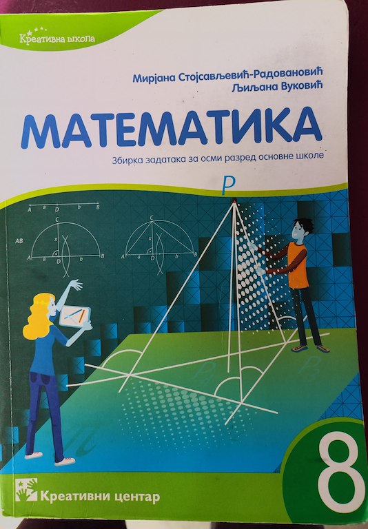 ZBIRKA ZADATAKA IZ MATEMATIKE ZA 8 RAZRED KREATIVNI CENTAR