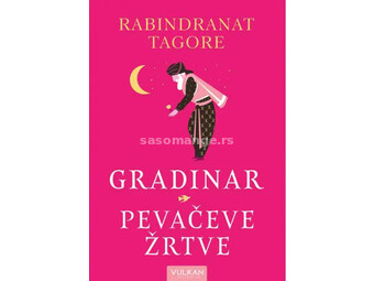 Gradinar / Pevačeve žrtve - Rabindranat Tagore