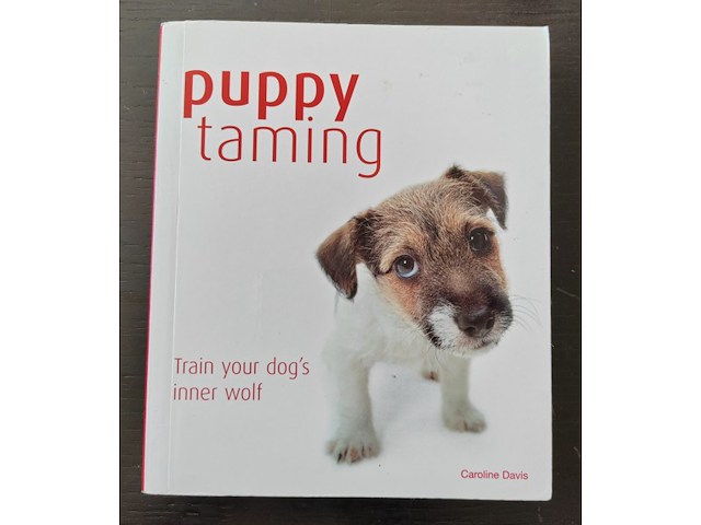 Puppy taming - train your dog`s inner wolf