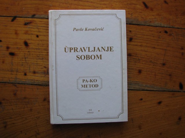 PAVLE KOVAČEVIĆ - UPRAVLJANJE SOBOM PA-KO METOD