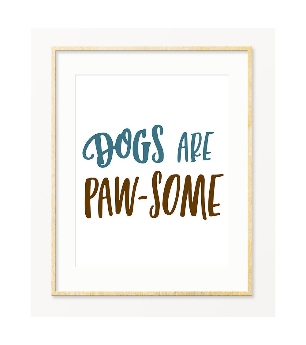 Poster sa porukom za vlasnike kućnih ljubimaca DOGS ARE PAW-SOME (art. p-2325)