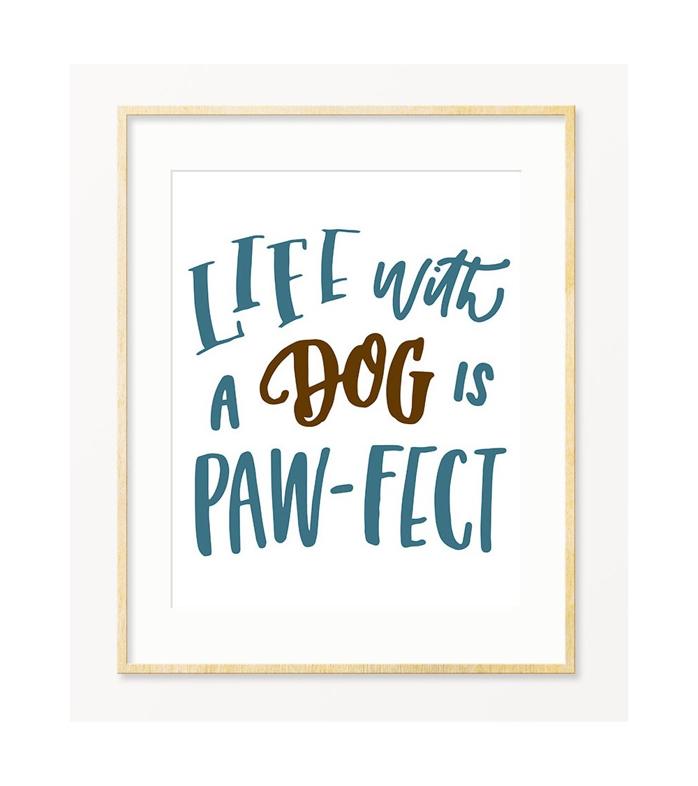 Poster sa porukom za vlasnike kućnih ljubimaca LIFE WITH A DOG IS PAW-FECT (art. p-2324)