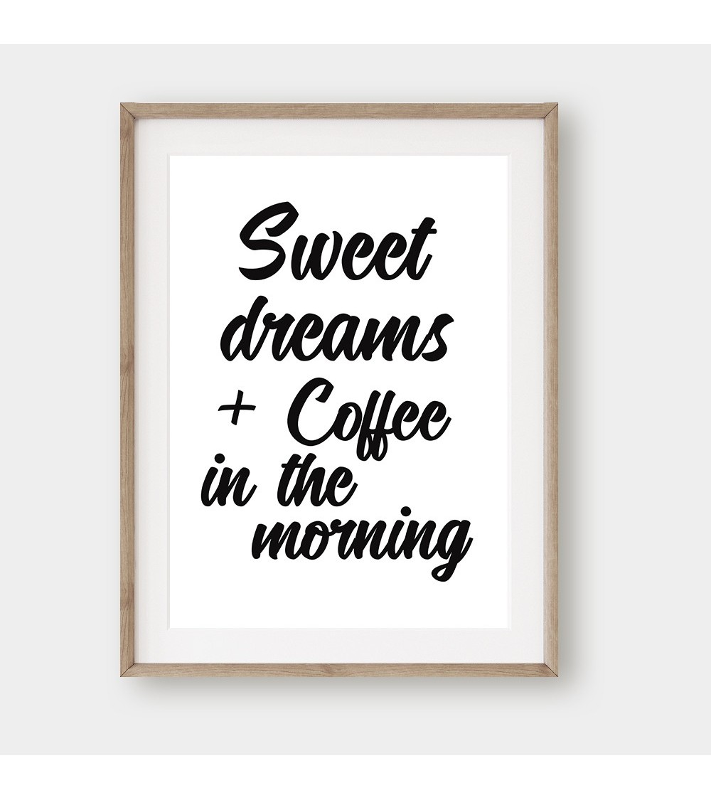 SWEET DREAMS AND COFFEE IN THE MORNING POSTER ZA URAMLJIVANJE (ART. P-5165)