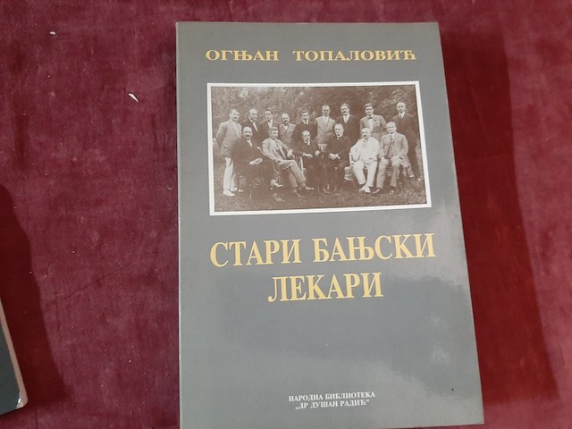 240 STARI BANJSKI LEKARI - Ognjan Topalović + posveta