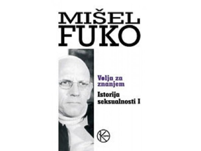 Volja za znanjem - istorija seksualnosti I, M. Fuko