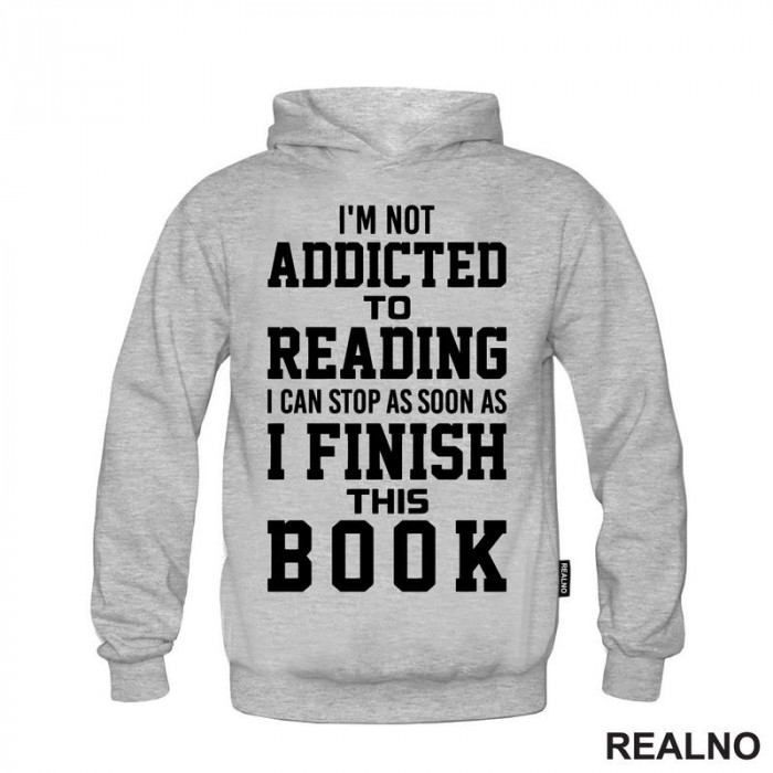 I'M NOT ADDICTED TO READING I CAN STOP AS SOON AS I FINISH THIS - BOOKS - ČITANJE - KNJIGE - DUKS