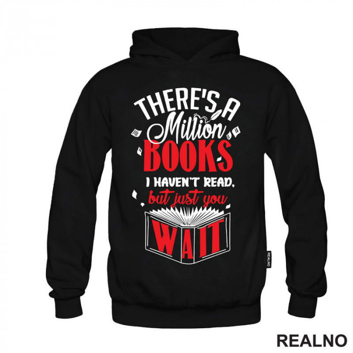 THERE'S A MILLION BOOKS I HAVEN'T READ BUT JUST YOU WAIT - BLACK AND RED - BOOKS - ČITANJE - KNJIGE - DUKS