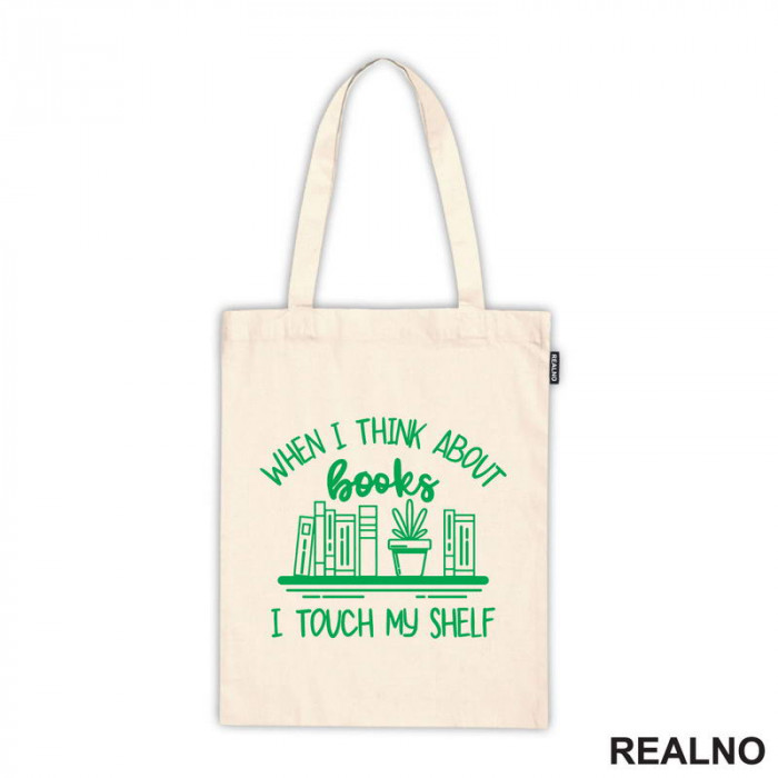 WHEN I THINKS ABOUT BOOKS I TOUCH MY SHELF - GREEN - BOOKS - ČITANJE - KNJIGE - CEGER