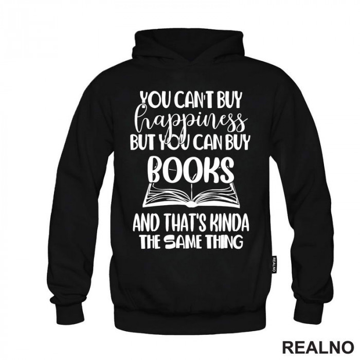 YOU CAN'T BUY HAPPINESS BUT YOU CAN BUY BOOK AND THAT'S KINDA THE SAME THING - BOOKS - ČITANJE - KNJIGE - DUKS