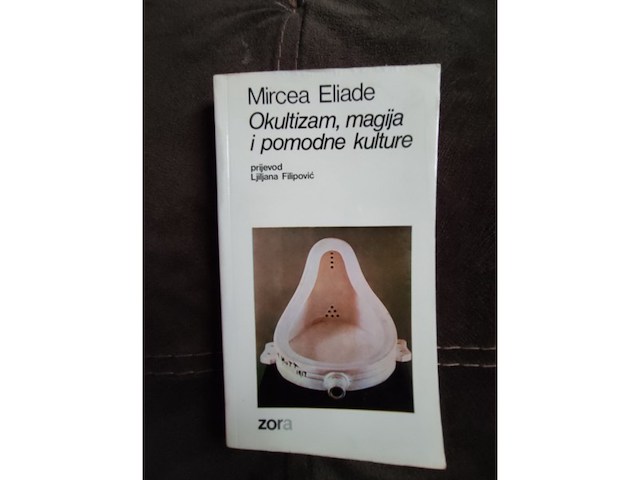 Okultizam,magija i pomodne kulture,Mircea Eliade