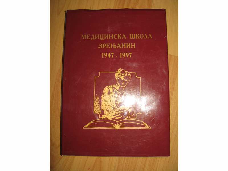 Medicinska škola Zrenjanin 1947 1997