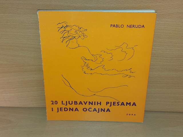 20 LJUBAVNIH PJESAMA I JEDNA OČAJNA - Pablo Neruda