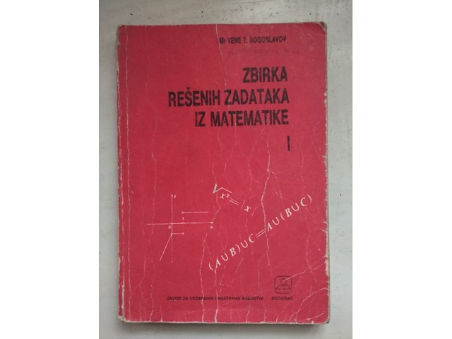 Zbirka resenih zadataka iz matematike 1-Vene Bogoslavov